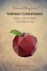 Roland Meighan, Porównywanie systemów wychowania dobrych, złych ...